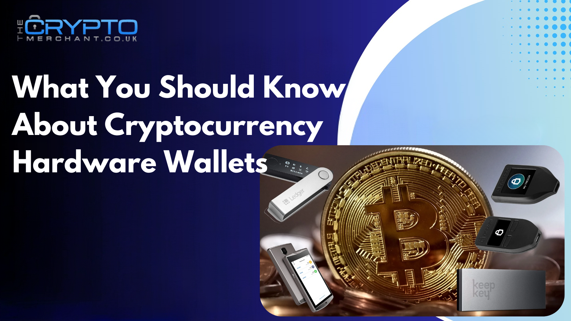 What You Should Know About Cryptocurrency Hardware Wallets – The Crypto Merchant UK