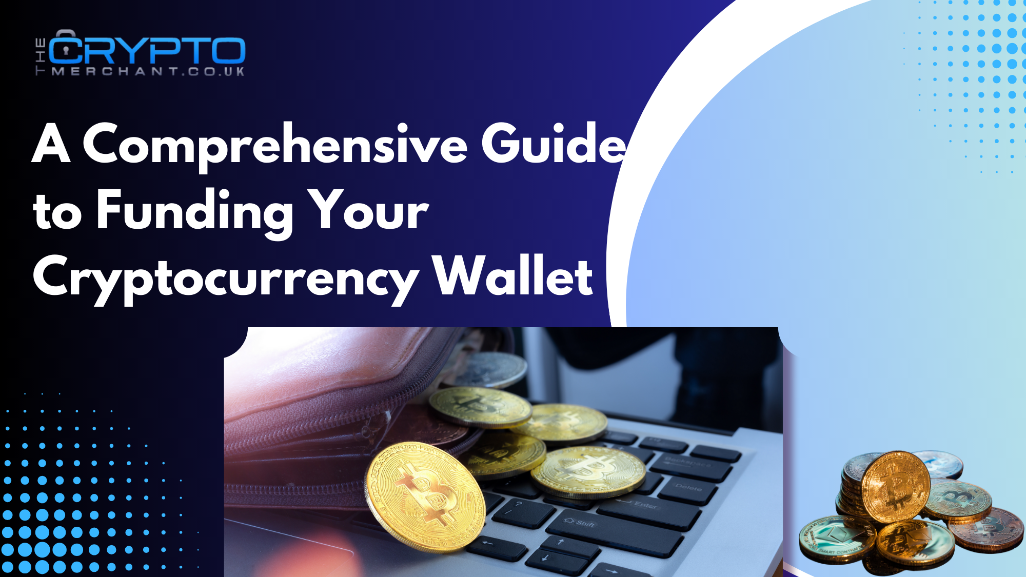 A Comprehensive Guide to Funding Your Cryptocurrency Wallet – The Crypto Merchant UK