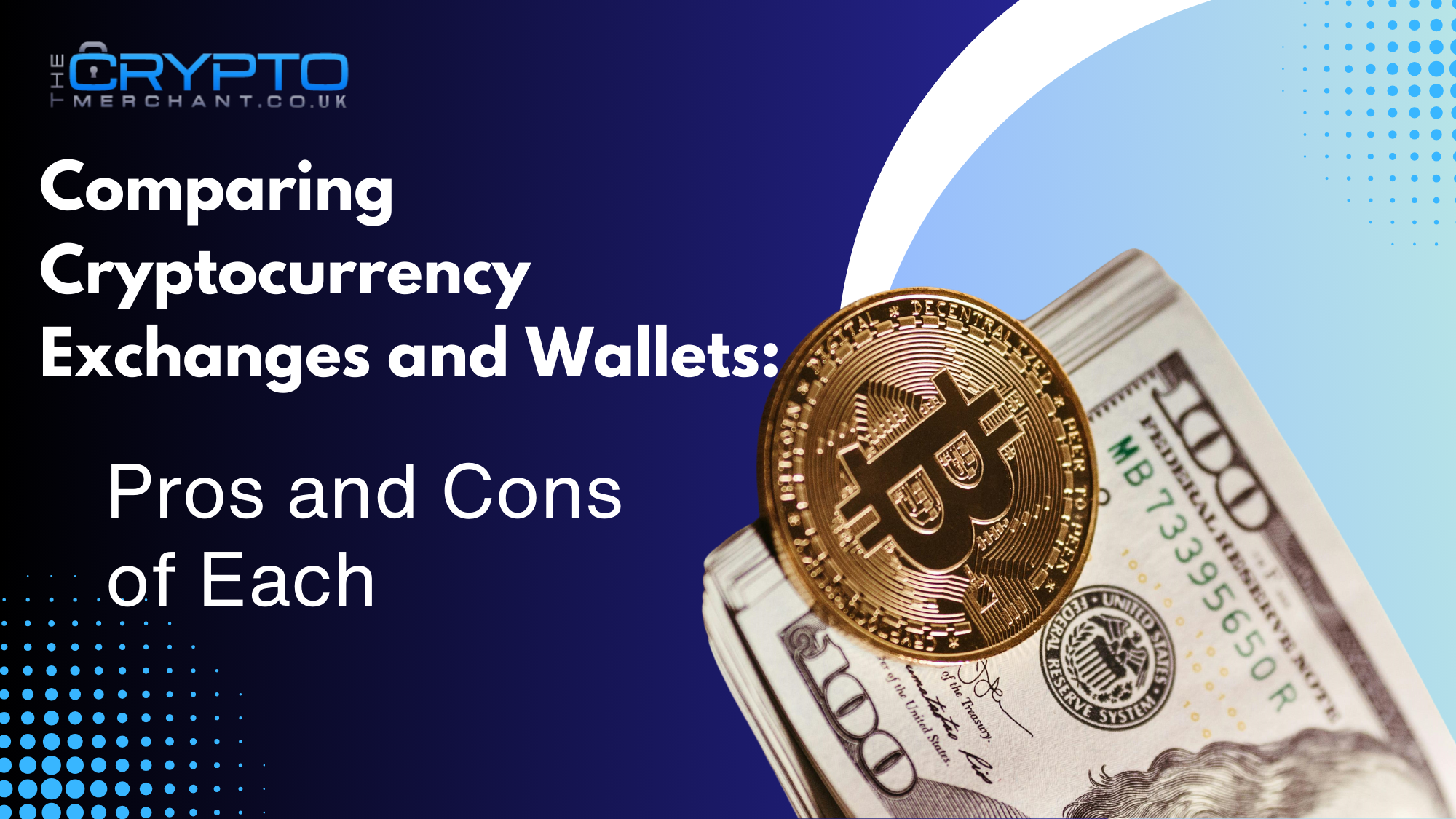 Comparing Cryptocurrency Exchanges and Wallets: Pros and Cons of Each – The Crypto Merchant UK