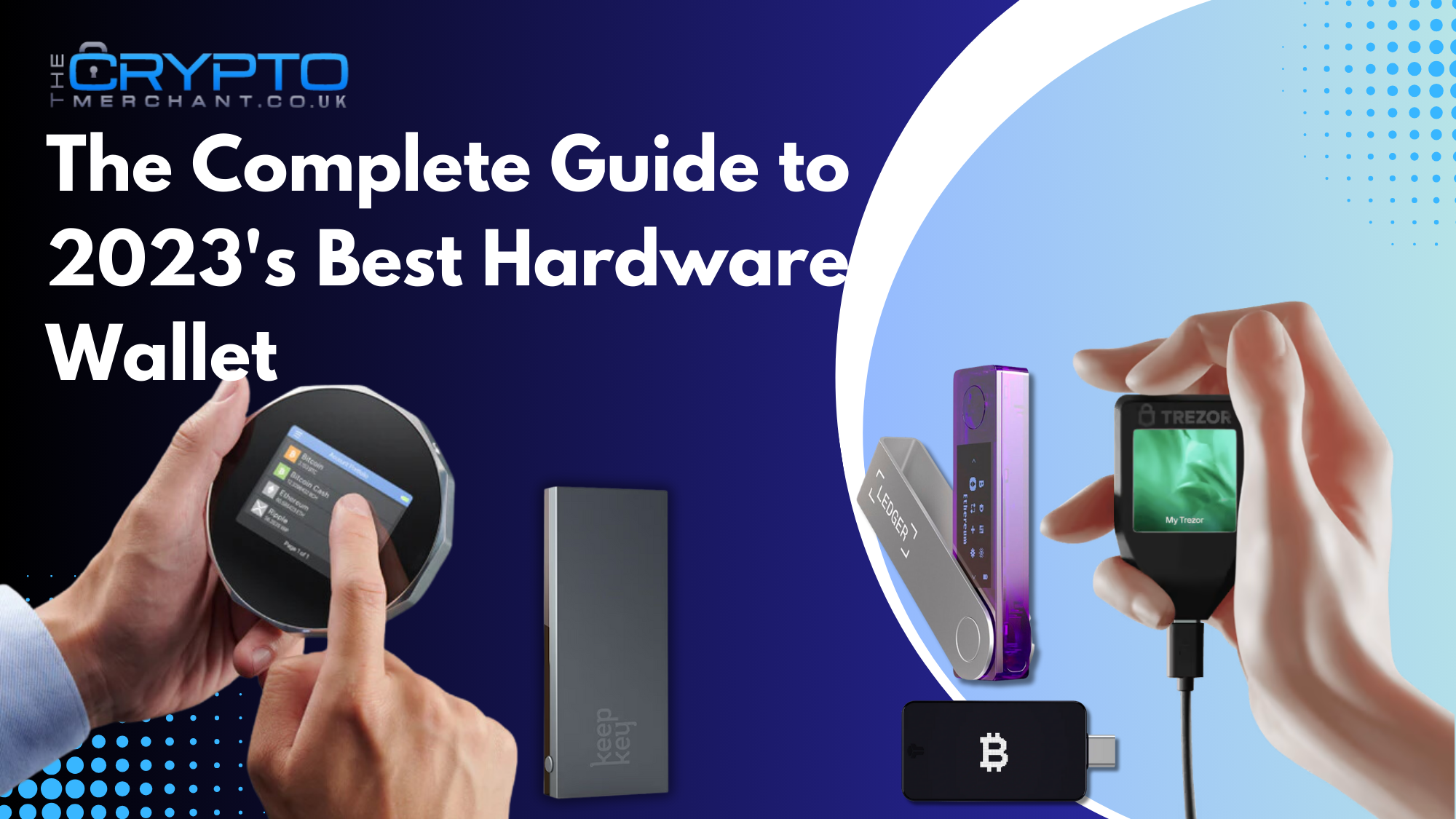 The Complete Guide to 2023's Best Hardware Wallet – The Crypto Merchant UK